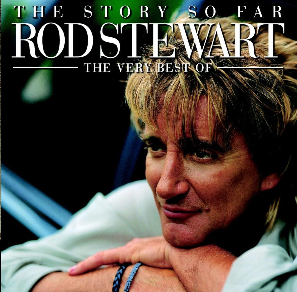 The Story So Far: The Very Best of Rod Stewart | Loved Again Media