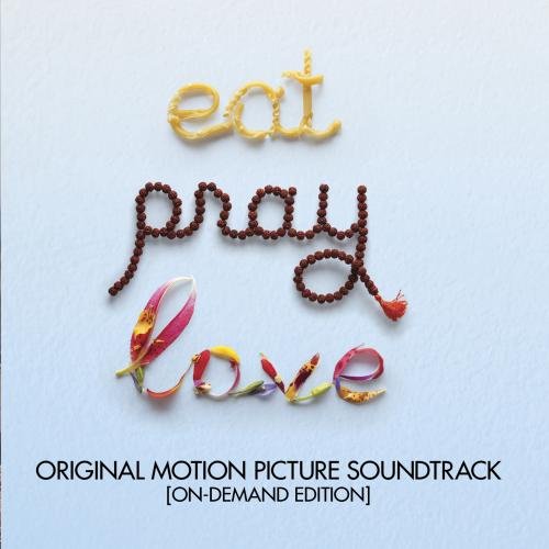 Eat Pray Love (Original Motion Picture Soundtrack) | Loved Again Media